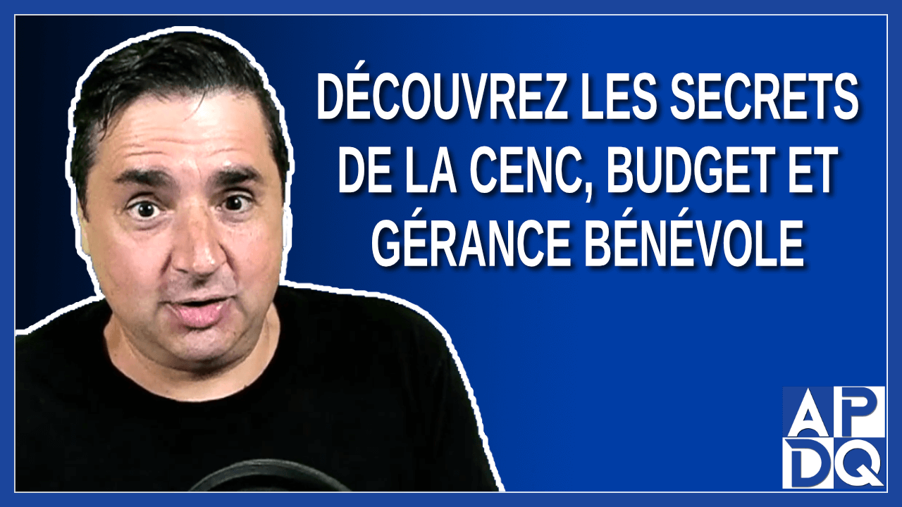 Découvrez les Secrets de la CeNC, Budget et Gérance Bénévole